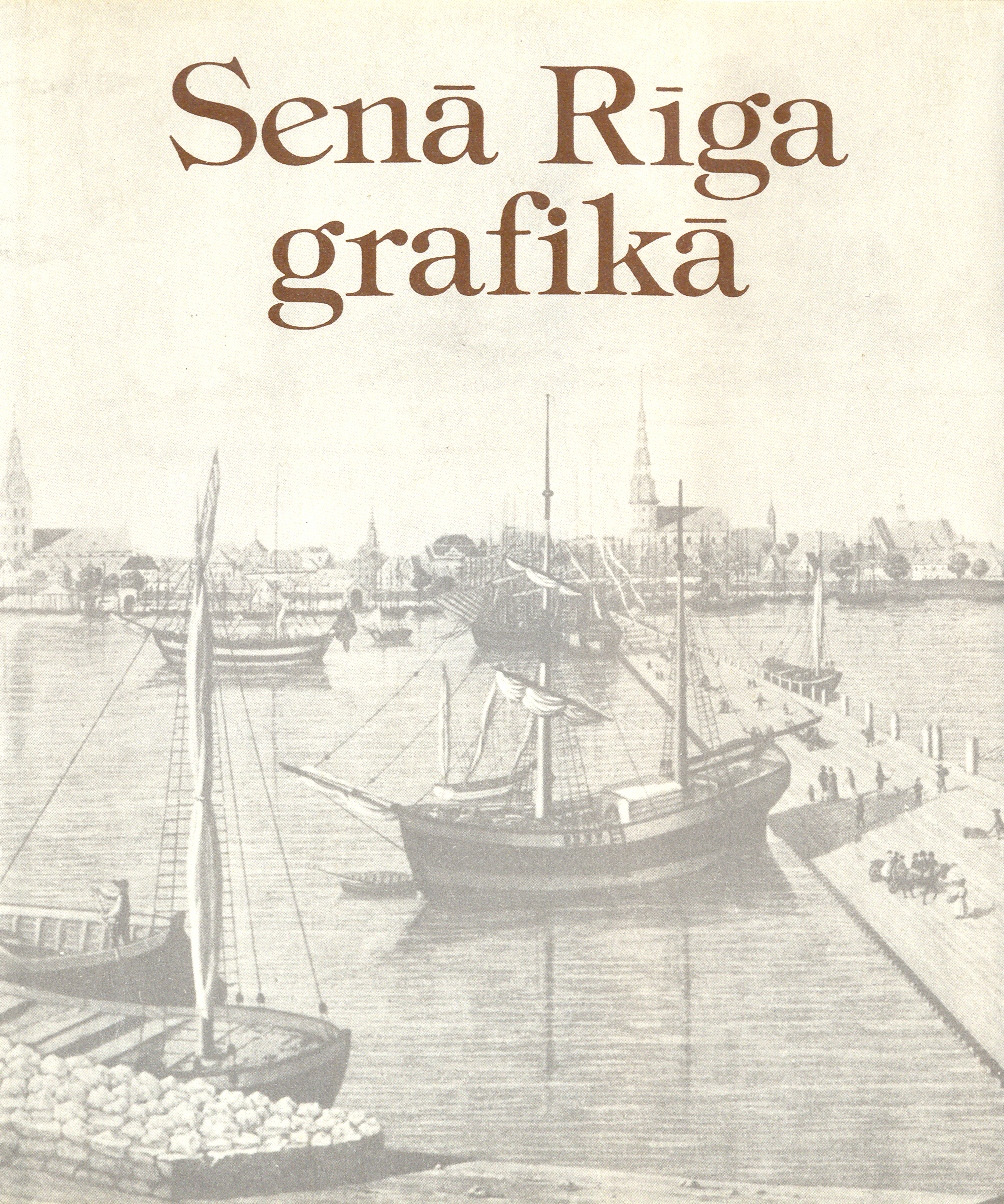 R. Lapiņa. Senā Rīga grafikā – Rīgas vēstures un kuģniecības muzejs